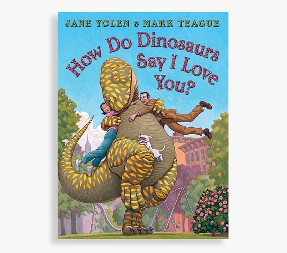 How do Dinos Say I love you? by Jane Yolen | Kids Books | Pottery Barn Kids