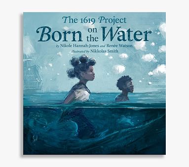 The 1619 Project: Born On The Water Book | Pottery Barn Kids